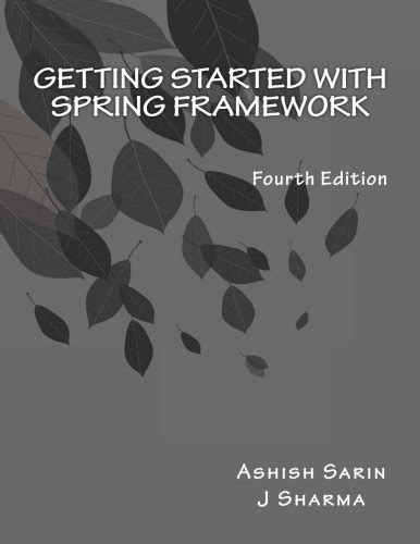 getting started with spring framework covers spring 5 by ashish sarin