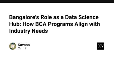 Bangalores Role As A Data Science Hub How Bca Programs Align With Industry Needs Dev Community