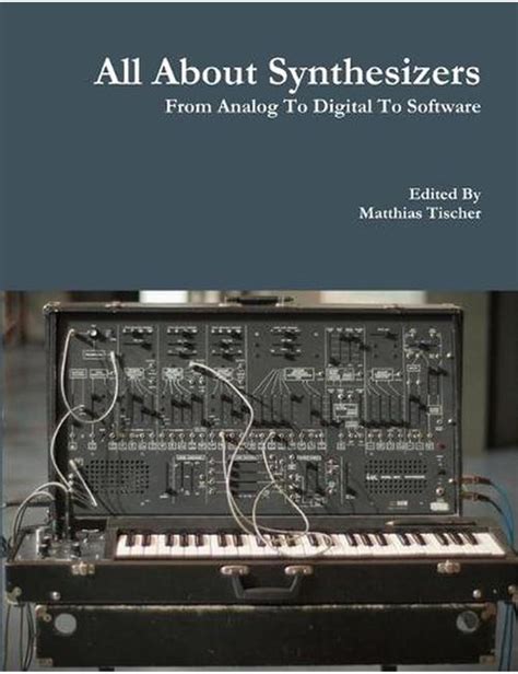 All About Synthesizers From Analog To Digital To Software Katies
