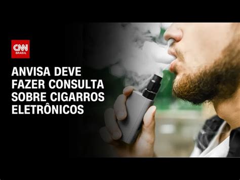 Anvisa Deve Abrir Consulta Pública Sobre Cigarros Eletrônicos Cnn Brasil