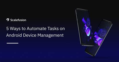 how to automate tasks in android device management for your business