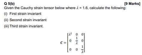 solved q 5 b [9 marks] given the cauchy strain tensor below