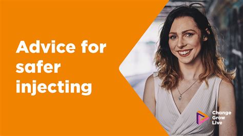 Advice For Safer Injecting Change Grow Live