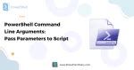 PowerShell Command Line Arguments How To Pass Parameters To A Script SharePoint Diary
