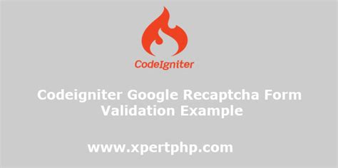 Codeigniter Google Recaptcha Form Validation Example XpertPhp