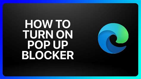How To Turn On Pop Up Blocker On Microsoft Edge Tutorial Youtube