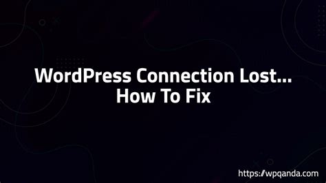 Wordpress Connection Lost How To Fix Wp Qanda