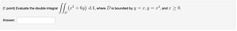 Solved 1 Point Evaluate The Double Integral