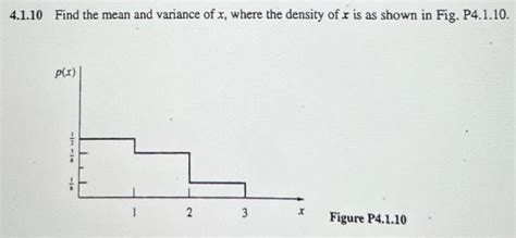 Find The Mean And Variance Of X Where The Chegg Com