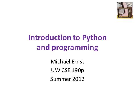 introduction to python and programming michael ernst uw cse 190p summer