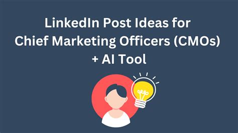 LinkedIn Post Ideas For Chief Marketing Officers CMOs AI Tool