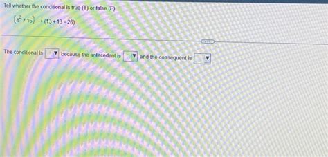 Solved Tell Whether The Conditional Is True T Or False