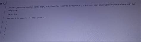 Solved Of 12 Write A Generator Function Called Dup In Chegg