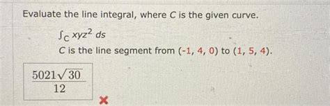 Solved Evaluate The Line Integral Where C Is The Given Chegg Com