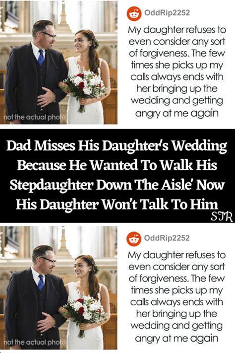 Dad Misses His Daughters Wedding Because He Wanted To Walk His
