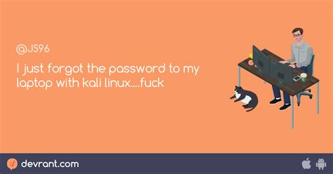 Forgot Password I Just Forgot The Password To My Laptop With Kali Linux Fuck Devrant