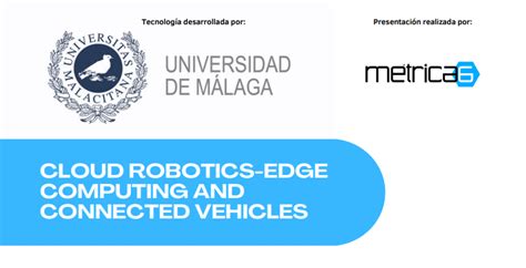 Cloud Robotics Edge Computing And Vehicles Métrica6