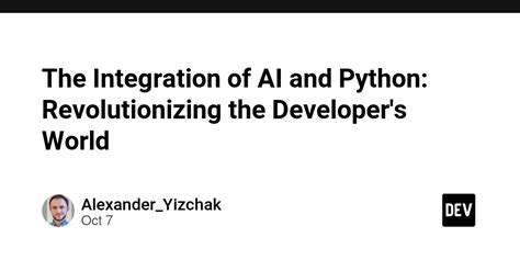 The Integration of AI and Python: Revolutionizing the Developer's World - DEV Community