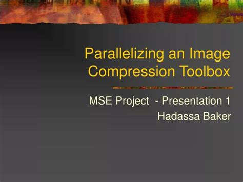 Ppt Parallelizing An Image Compression Toolbox Powerpoint