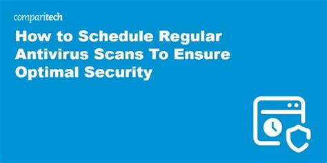 How To Schedule Regular Antivirus Scans For Optimal Security
