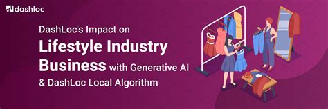 Transforming The Lifestyle Industry With DashLoc S Generative AI