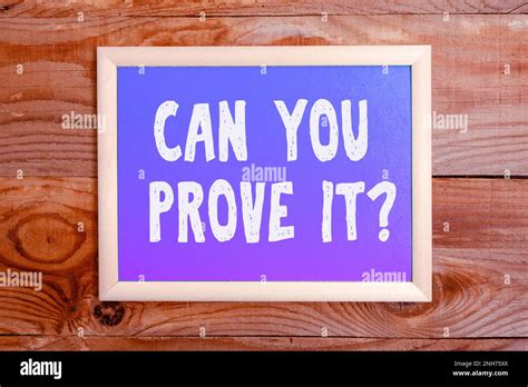 Writing Displaying Text Can You Prove It Internet Concept Asking Someone For Evidence Or