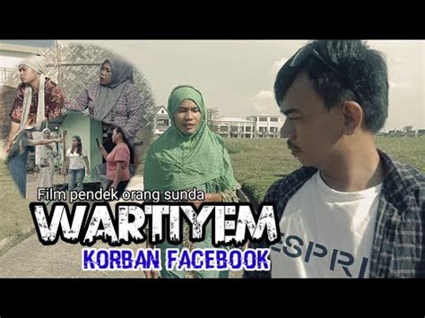 Film Pendek Orang Sunda WARTIYEM Korban Facebook Eps 10 YouTube