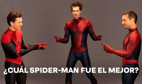 Cu L Es El Mejor Spiderman Unam Global