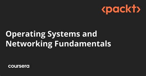 Operating Systems And Networking Fundamentals Coursera