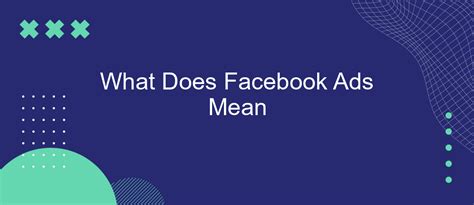 What Does Facebook Ads Mean Savemyleads
