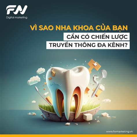 Chiến lược truyền thông đa kênh Vai trò quan trọng trong marketing tổng thể của phòng khám nha