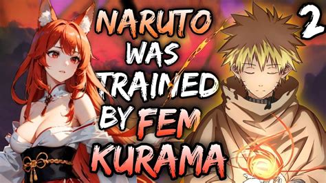 What If Naruto Was Trained By Fem Kurama Part 2 Youtube