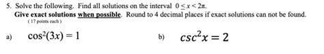 Solved 5 Solve The Following Find All Solutions On The Chegg
