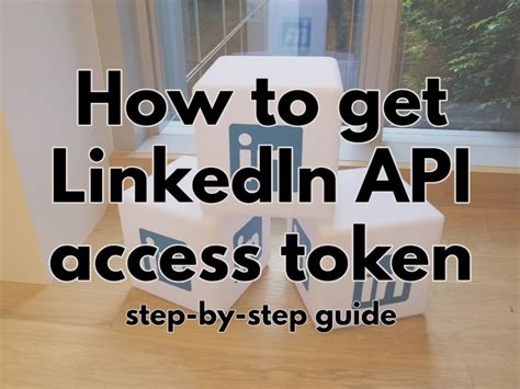 Step By Step Tutorial On How To Get Linkedin Api Access Token