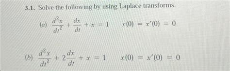 Solved 3 1 Solve The Following By Using Laplace Transforms