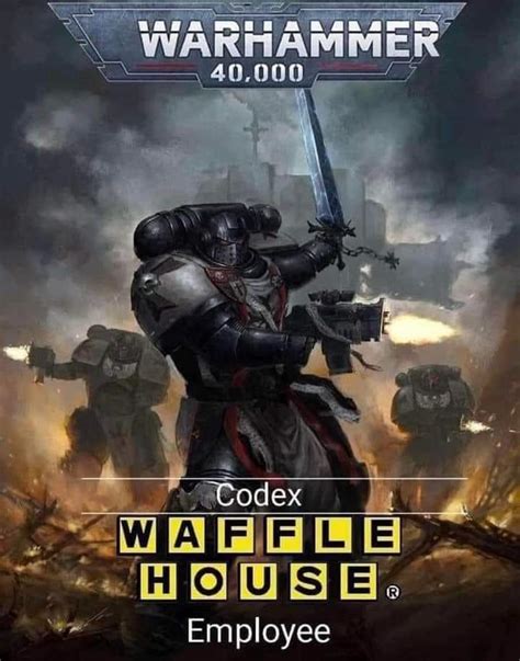 In The Grim Darkness Of The Far Future There Is Only Waffles Rgrimdank