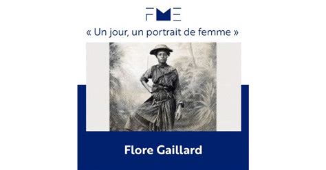Flore Bois Gaillard Biographie Fondation Pour La Memoire De Lesclavage