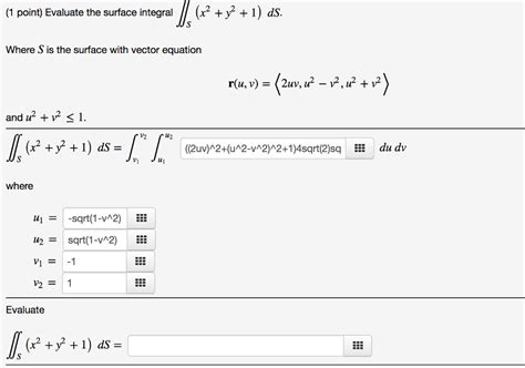 Solved 1 point Evaluate the surface integral x² y² Chegg com