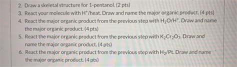 Solved 2 Draw A Skeletal Structure For 1 Pentanol 2 Pts