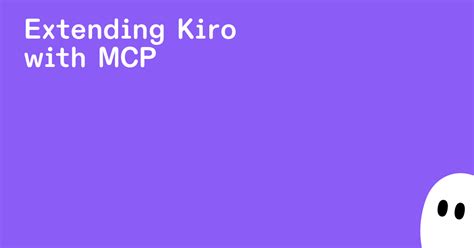 Extending Kiro With Mcp Docs Kiro