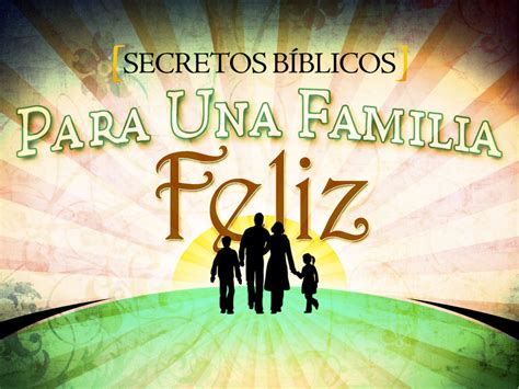 Secretos B Blicos Para Tener Una Familia Feliz El Faro