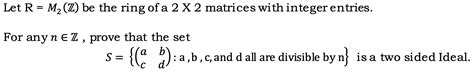 solved let r m2 z be the ring of a 2×2 matrices with
