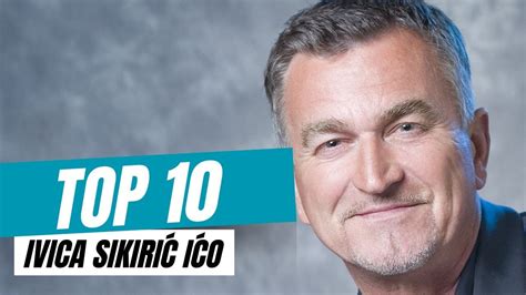 Ivica Sikirić Ićo Top 10 Youtube