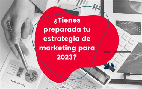 ¿tienes Preparada Tu Estrategia De Marketing Para 2023 Comsentido