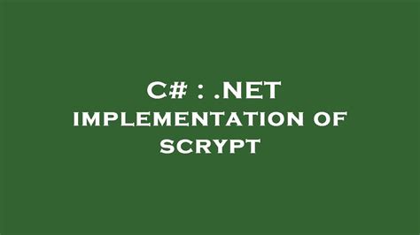 C Net Implementation Of Scrypt Youtube