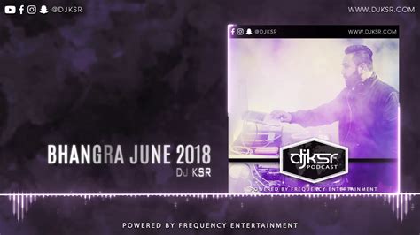 DJ KSR Bhangra Podcast June LATEST PUNJABI SONGS YouTube