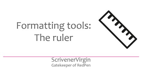 formatting tools the ruler scrivenervirgin