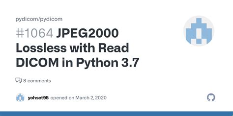 JPEG2000 Lossless With Read DICOM In Python 3 7 Issue 1064 Pydicom