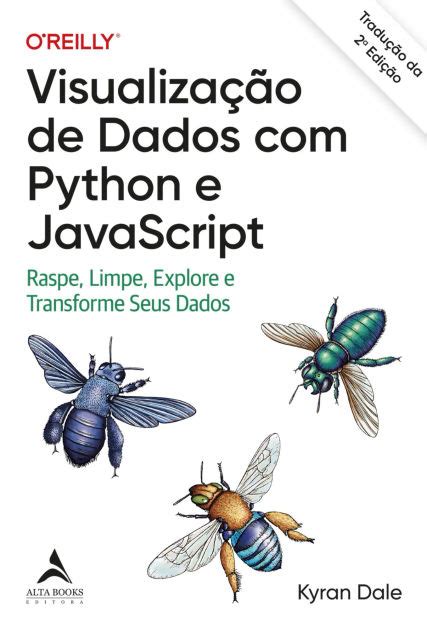 Visualização De Dados Com Python E Javascript Raspe Limpe Explore E Transforme Seus Dados