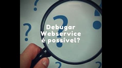 Debugar Webservice Youtube